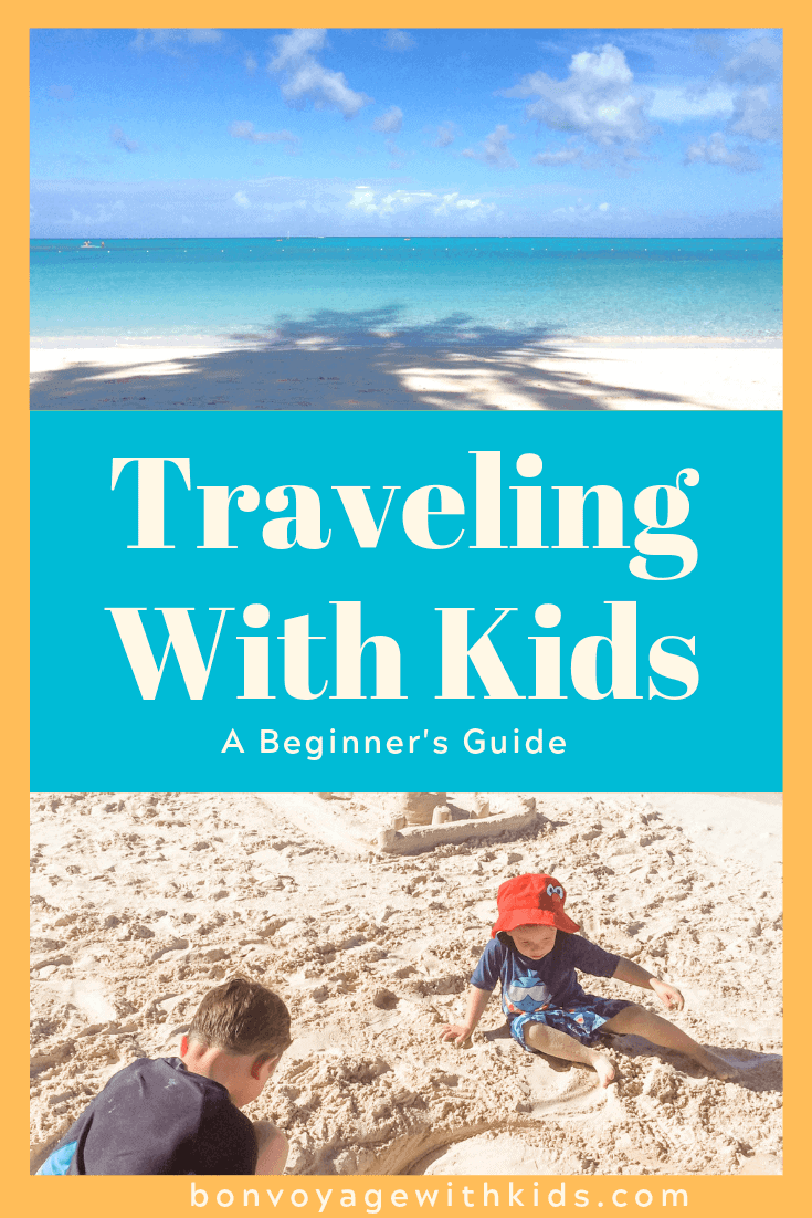 The Complete Guide To Traveling With Kids For Beginners - Bon Voyage ...